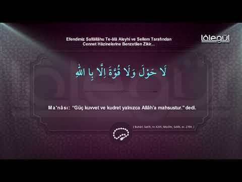 Günün Zikr'i Efendimiz Aleyhisselâm'in tarafından Cennet hâzinelerine benzetilen zikir - Lâlegül T