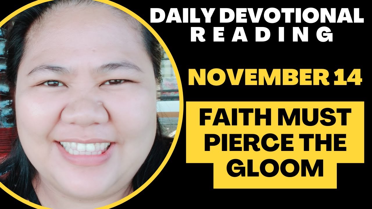 Daily Devotional Reading: November 14 | FAITH MUST PIERCE THE GLOOM ...