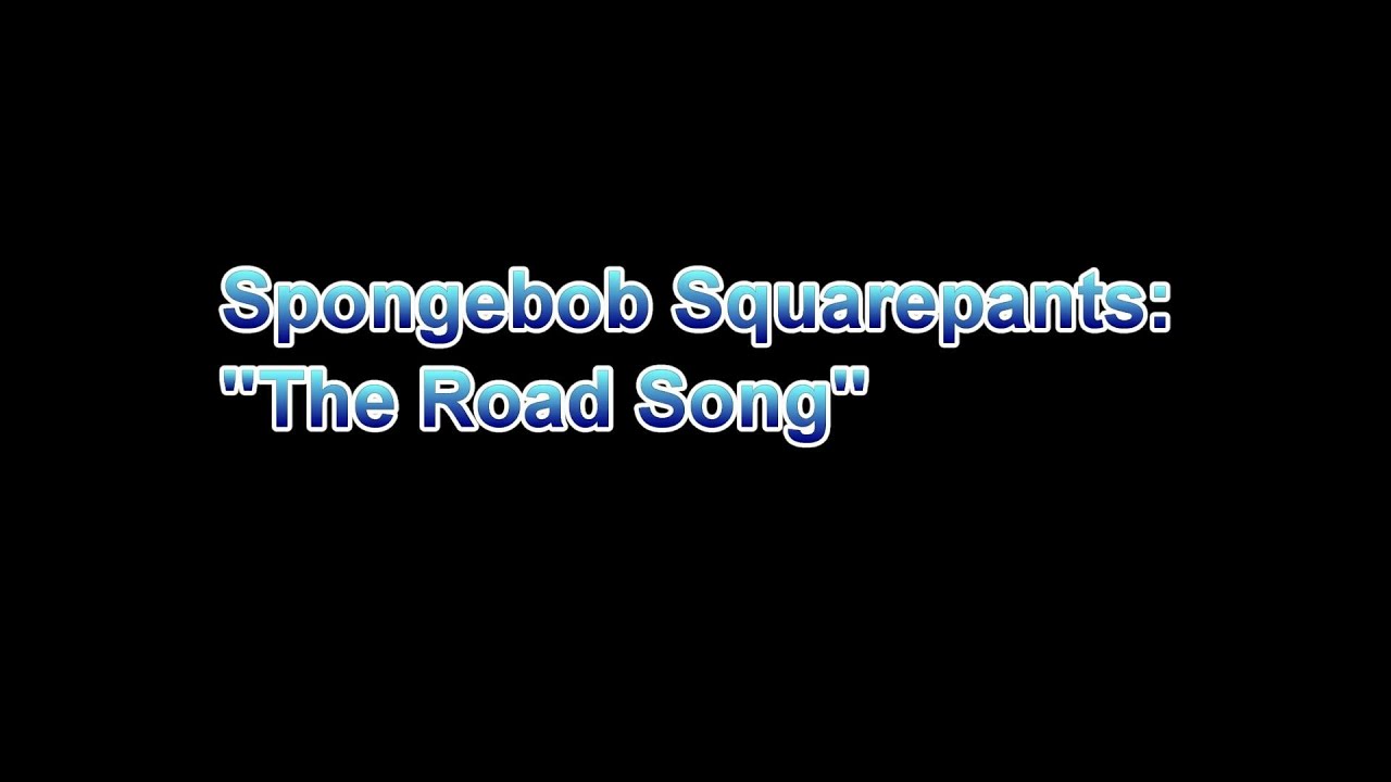 Spongebob Squarepants: "The Road Song" - YouTube