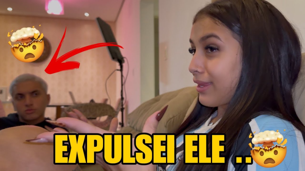 EXPULSEI MEU EX NAMORADO DA MINHA CASA.. - YouTube