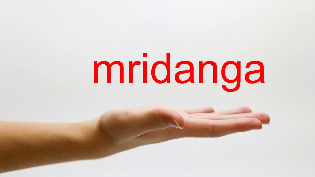 How to Pronounce mridanga - American English - YouTube