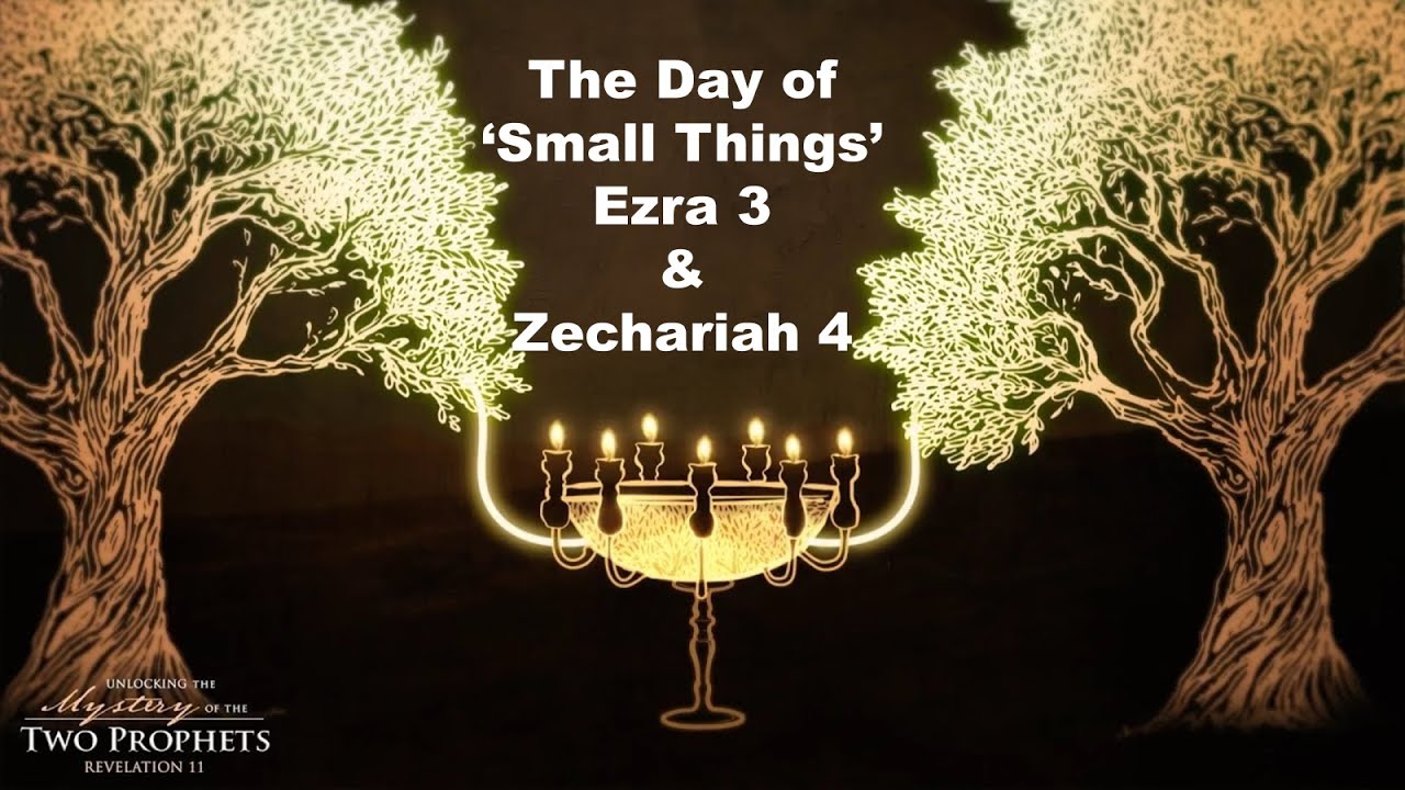 The Day of Small Things - Ezra 3 & Zechariah 4 - YouTube