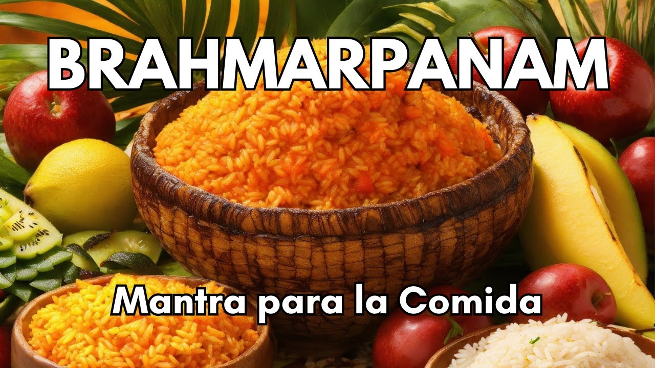 Mantra para purificar y bendecir los alimentos (Brahmarpanam) Food ...