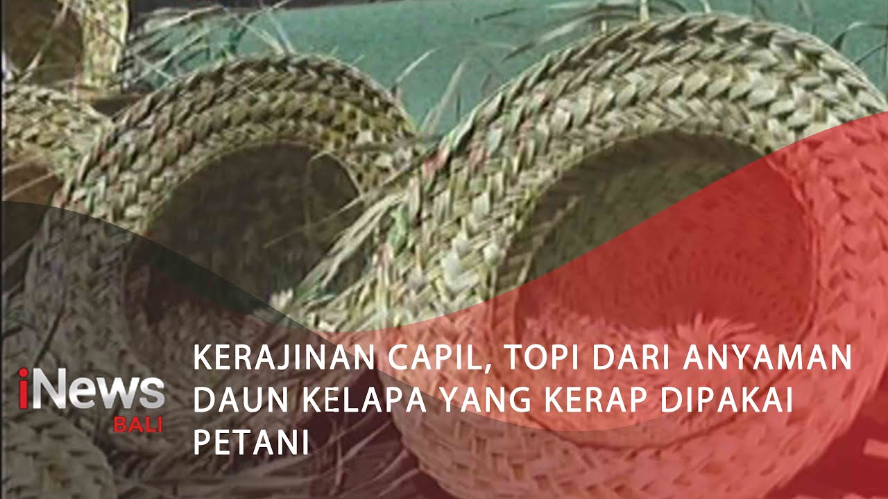 Kerajinan Capil, Topi Dari Anyaman Daun Kelapa Yang Kerap Dipakai ...