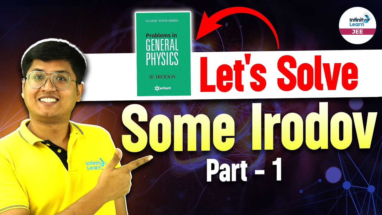 Let's Solve Some Irodov - Part 1 | Physics | JEE 2025 Preparation | LIVE | @InfinityLearn-JEE ...