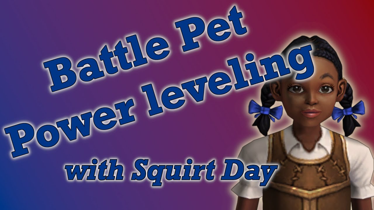 Battle Pet Power Leveling | How to level battle pets FAST with Squirt ...