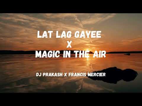 Lat Lag Gayee X Magic In The Air (Afro House) - Dj Prakash