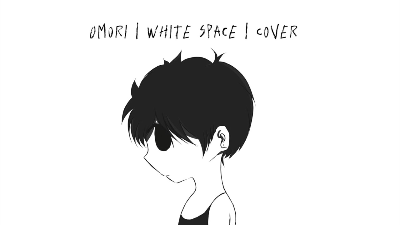 OMORI | White Space | Cover - YouTube