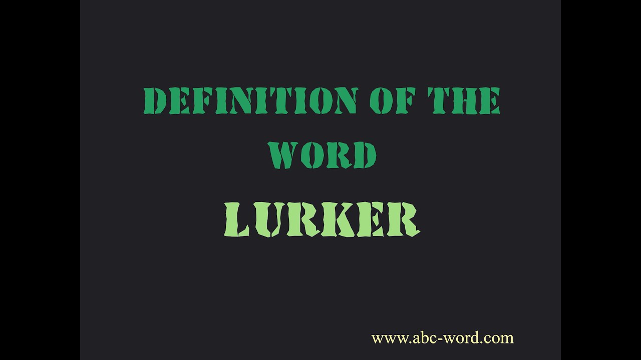 Definition of the word "Lurker" - YouTube