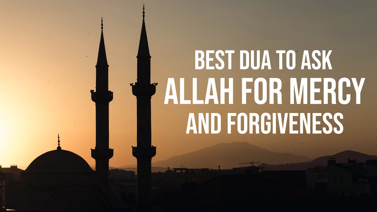 Best Dua To Ask ALLAH For Mercy And Forgiveness best-dua-to-ask-allah-for-mercy-and-forgiveness