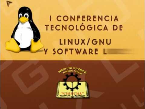 I Conferencia Tecnologica de LINUX/GNU y Software Libre - ISTPCH - YouTube