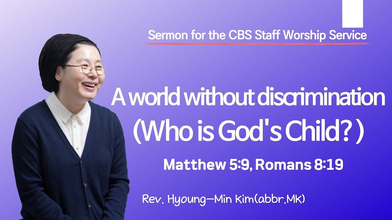 A world without discrimination(Who is God's Child?) | Pastor Hyoung-Min ...