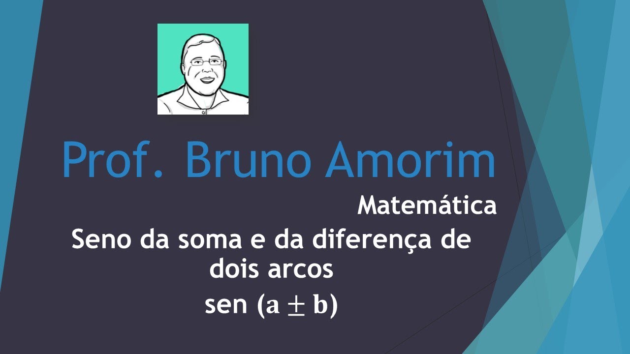 Seno da soma e da diferença de dois arcos - YouTube