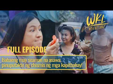 Babaeng may seaman na asawa, pinuputakte ng chismis ng mga kapitbahay! (Full Episode) | Wish Ko Lang