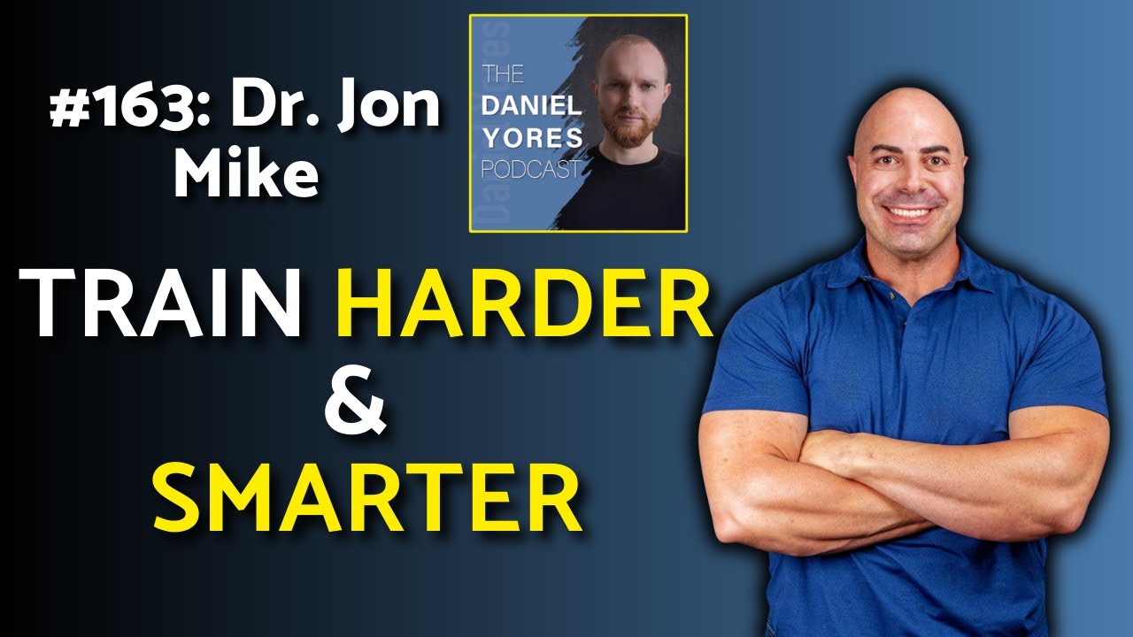 #163: Dr. Jonathan Mike - Learn How to Train Harder & Smarter for Bigger Gains - YouTube
