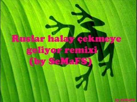 Ruslar halay çekmeye geliyor remixi (by www.semafs.de.tc)