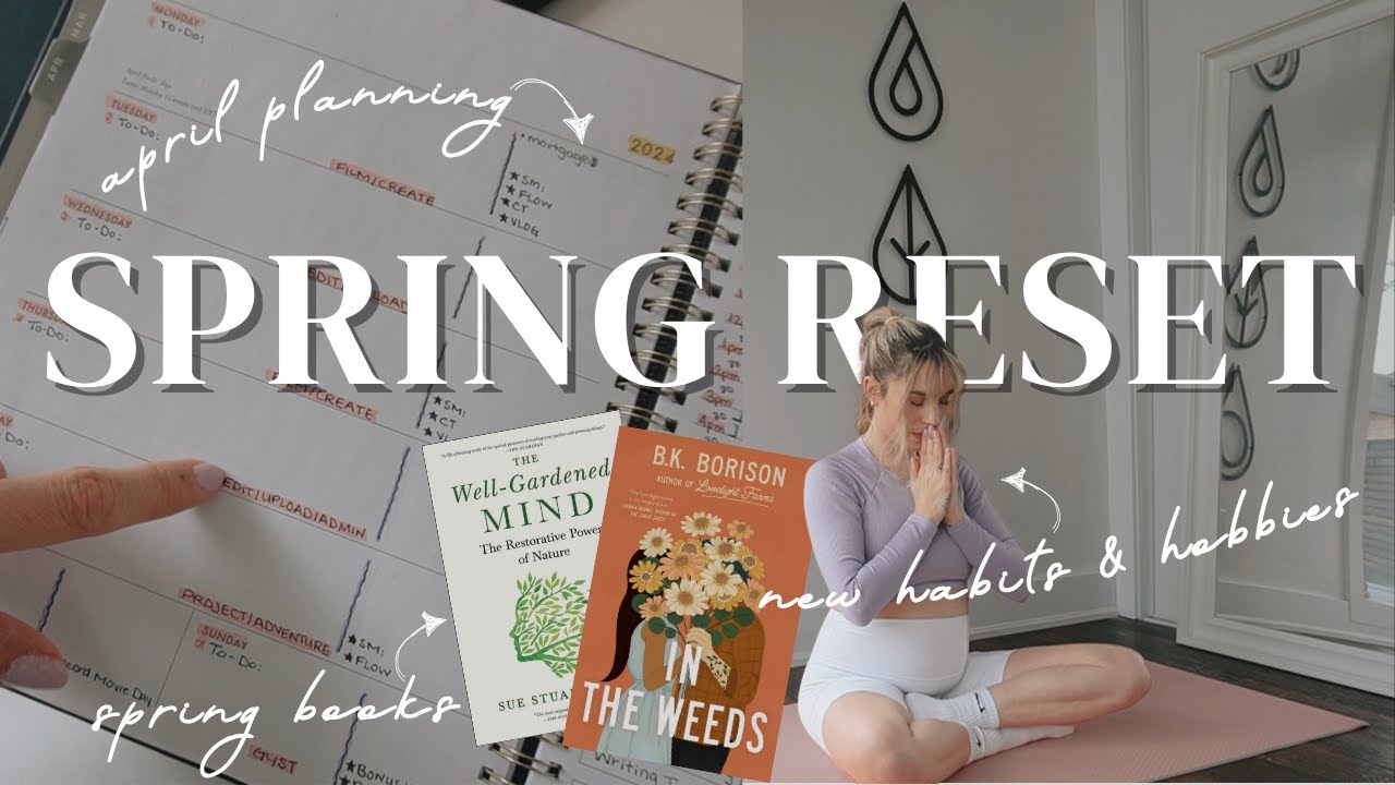 SPRING RESET | Habits, Hobbies, Books, Etc. - YouTube