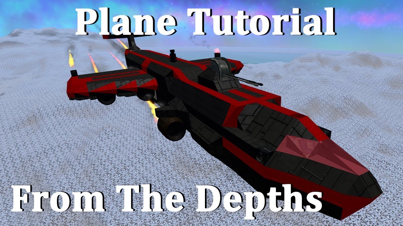 From The Depths Plane Tutorial - YouTube