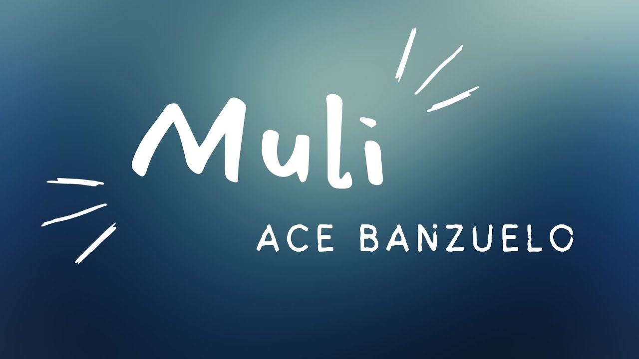 Muli - Ace Banzuelo (Lyrics) - YouTube