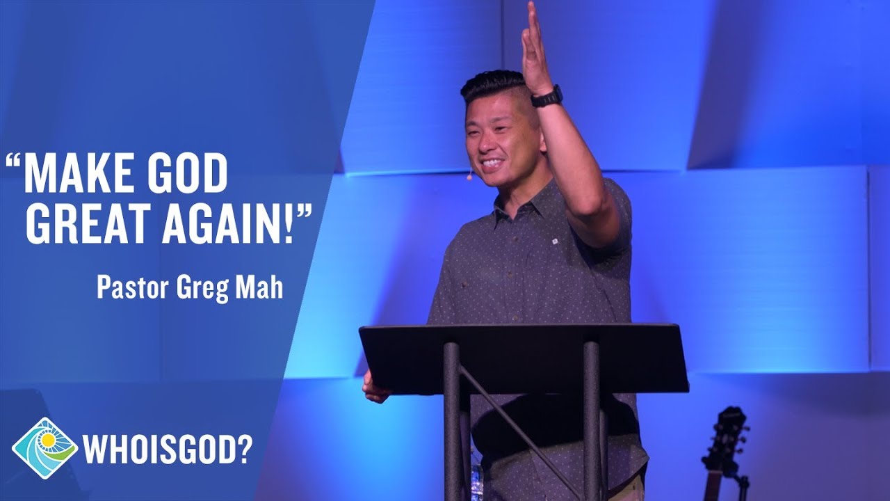 Make God Great Again! The Holiness of God - Pastor Greg Mah - YouTube