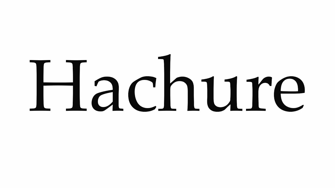 How to Pronounce Hachure - YouTube