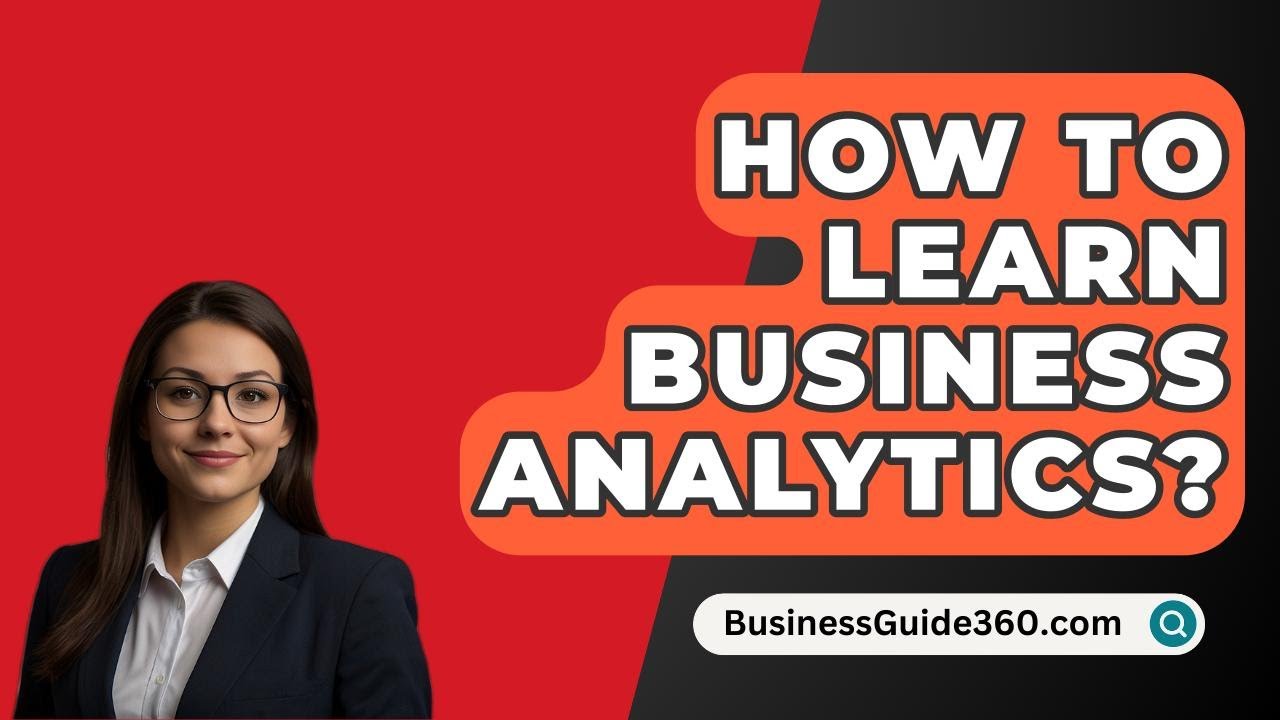 How To Learn Business Analytics? - BusinessGuide360.com - YouTube