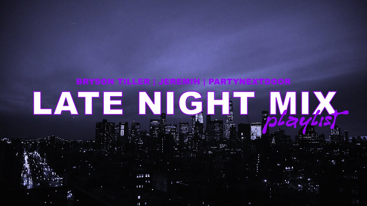 Late Night Mix | Bryson Tiller, Jeremih, Partynextdoor - YouTube