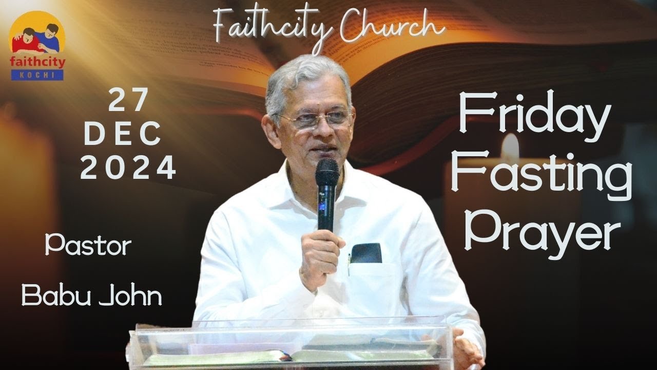 FAITHCITY CHURCH | Friday Fasting Prayer | Pastor Babu John | 27 DEC ...