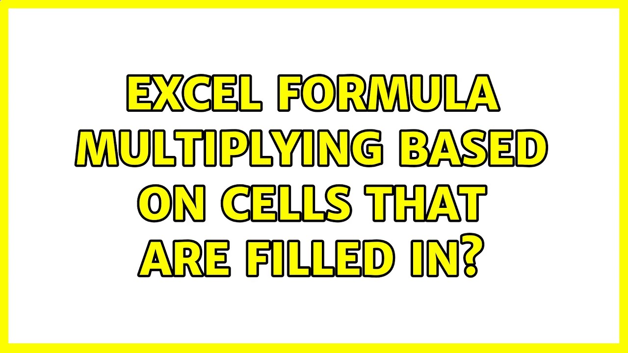 Excel Formula Multiplying Based On Cells That Are Filled In YouTube excel-formula-multiplying-based-on-cells-that-are-filled-in-youtube