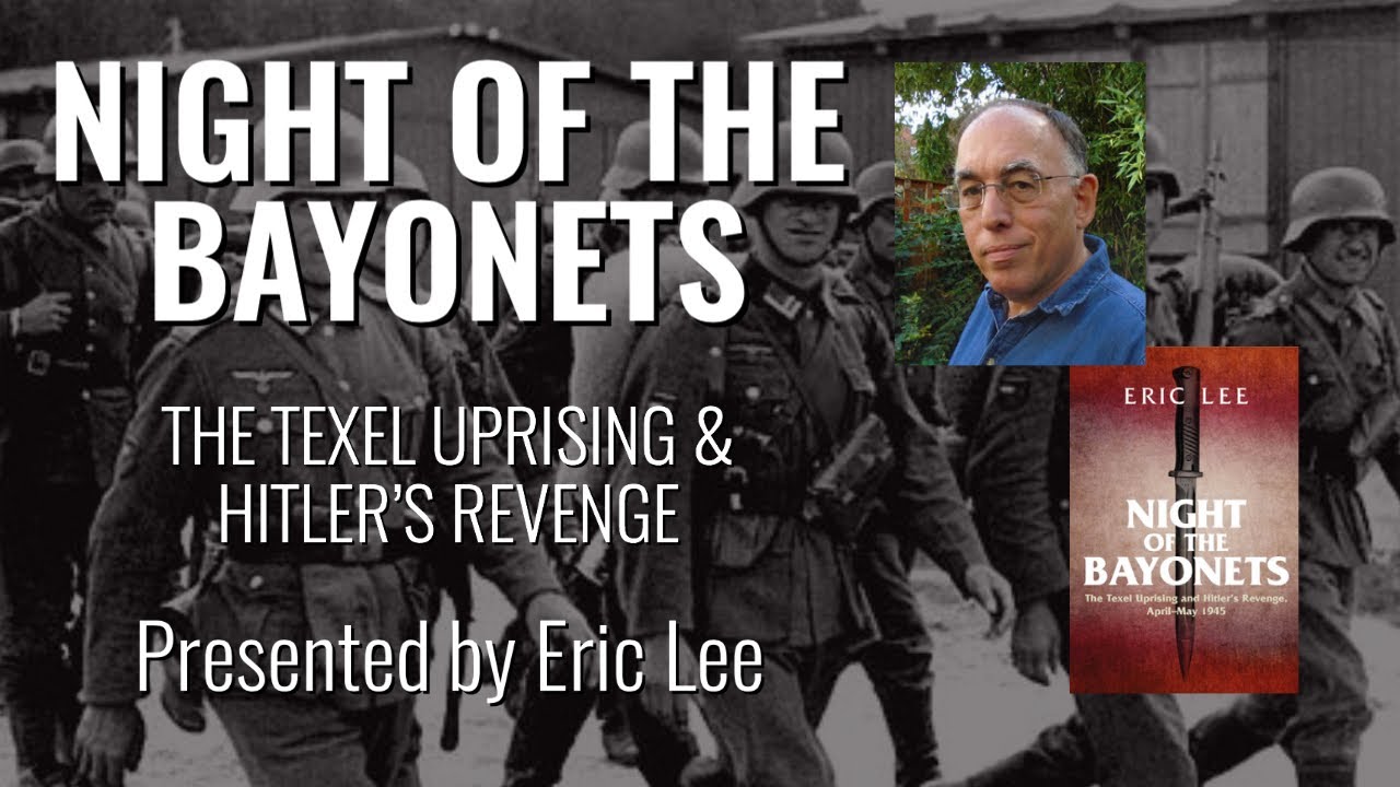 Night of the Bayonets - The Texel Uprising & Hitler's Revenge Presented ...