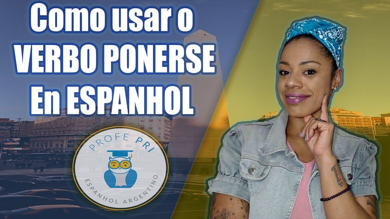 Você sabe como usar o VERBO PONERSE? - YouTube