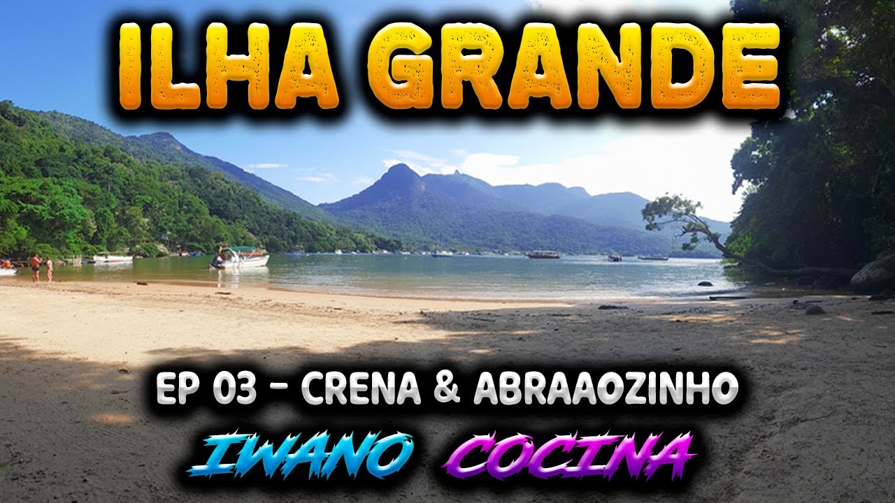ILHA GRANDE 🌞 - PRAIA DA CRENA & ABRAAOZINHO 🌊 / VLOG #06 🌈 / by Iwano ...