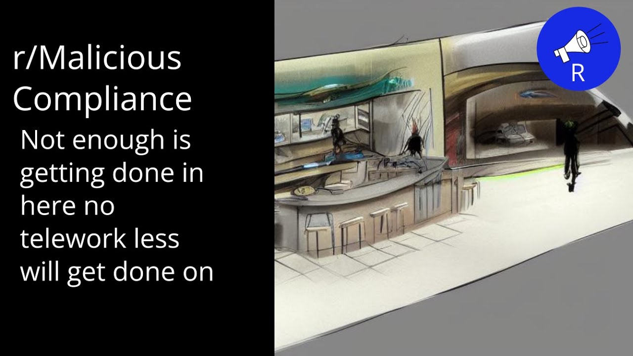 r/MaliciousCompliance Not enough is getting done in here no telework ...