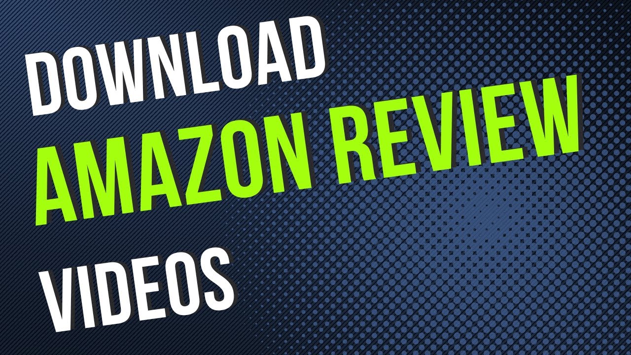 How To Download Amazon Review Videos On PC - YouTube