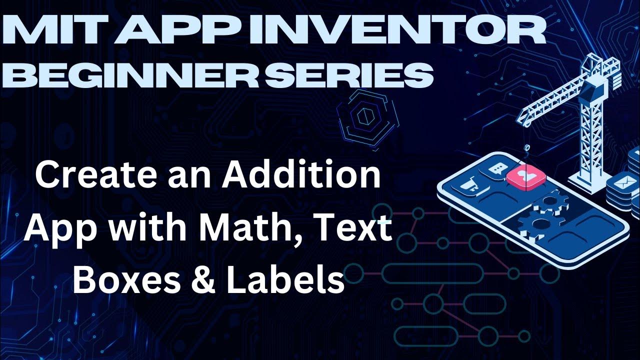 MIT App Inventor Tutorial for Beginners | Create an Addition App with Math, Text Boxes & Labels ...