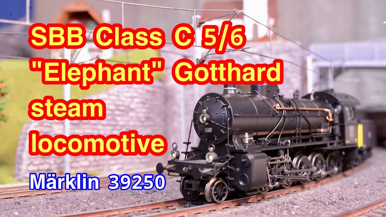 🇨🇭SBB Class C 5/6 "Elephant" Steam Locomotive #Märklin 39250 #Gotthard ...