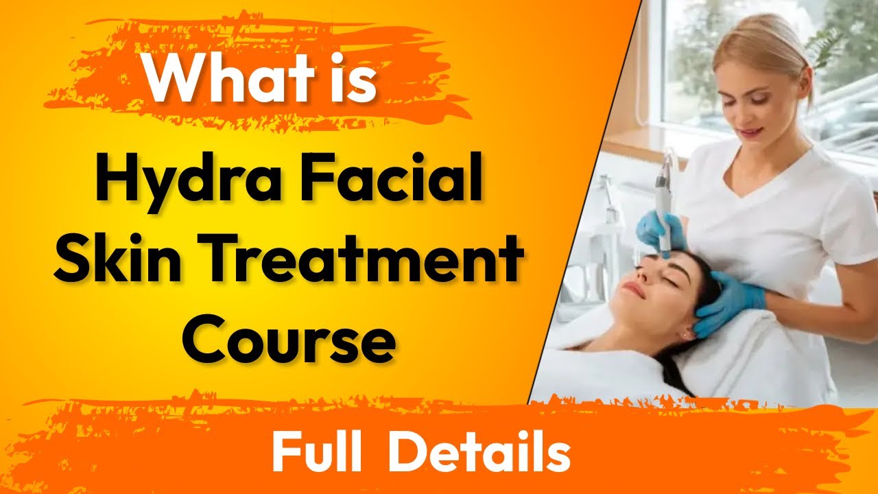 What is Hydra Facial Skin Treatment Course - Full Details - YouTube