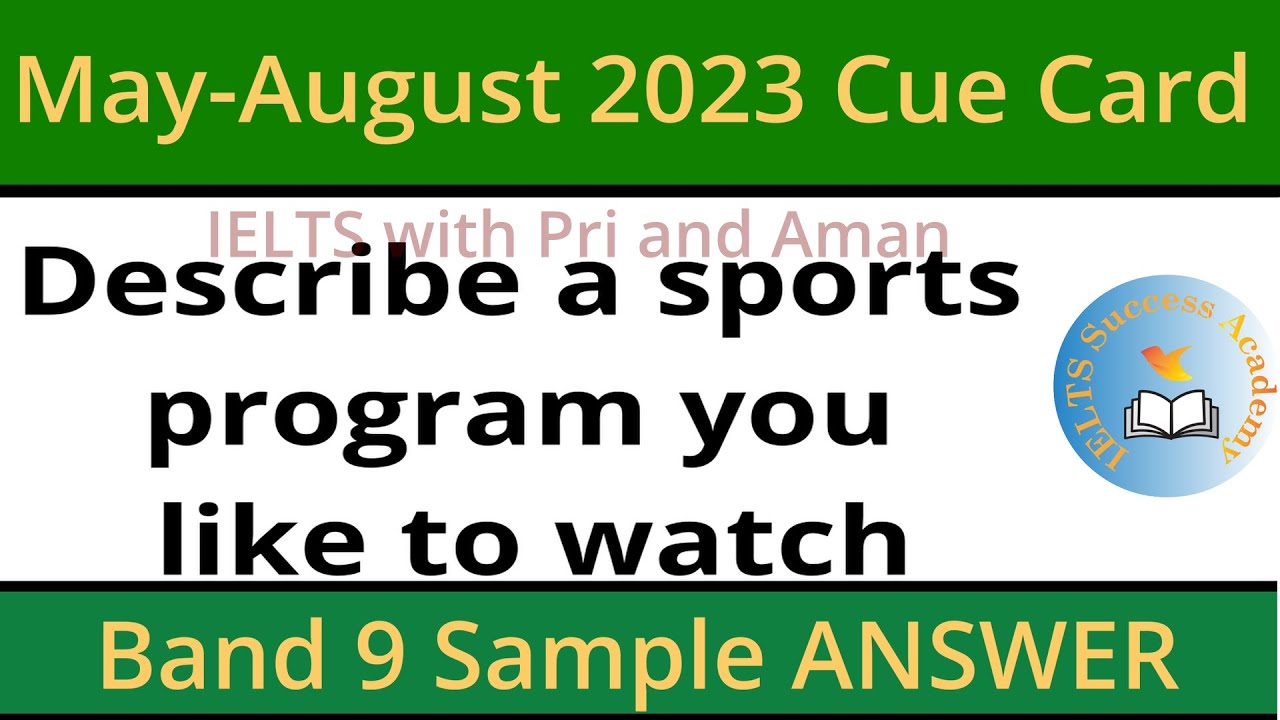 Describe a sports program you like to watch cue card-MAY-AUGUST 2023 ...