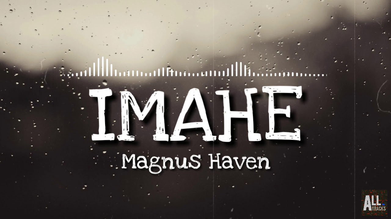Imahe - Magnus Haven (Music Video) - YouTube
