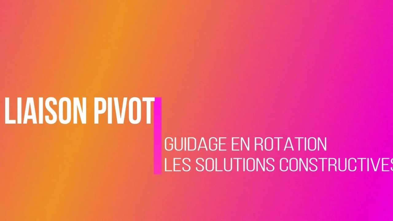 les solutions constructives de la liaison pivot(guidage en rotation par contact direct) - YouTube