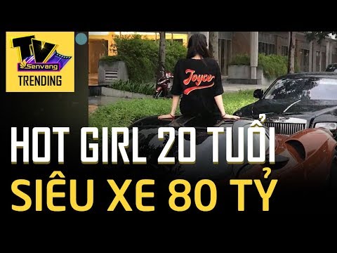 Girl xinh 20 tuổi bên siêu xe 80 tỷ - tin tuc 24h moi nhat hom nay