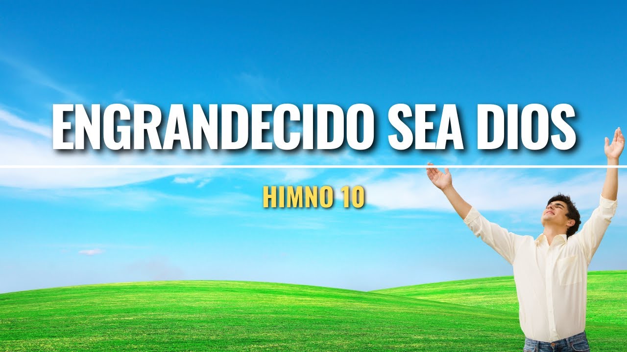 10. Engrandecido sea Dios - YouTube