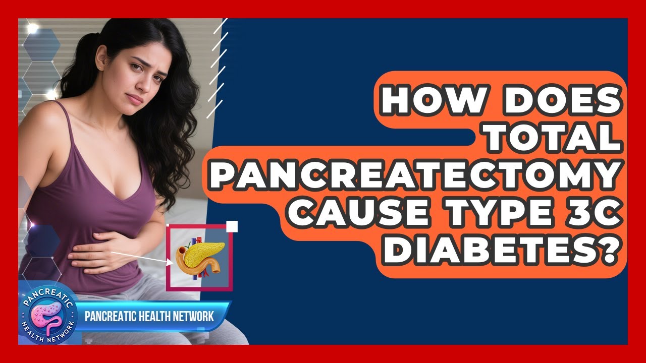 How Does Total Pancreatectomy Cause Type 3c Diabetes? - Pancreatic ...