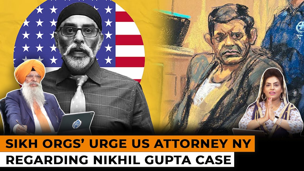 Sikh Orgs’ Urge US Attorney NY Regarding Nikhil Gupta Case - Dr ...