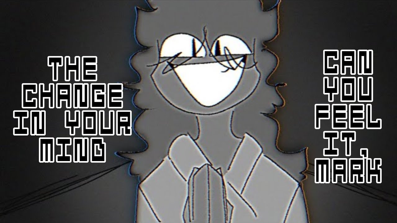the change in your mind; can you feel it mark? // short animation // au ...