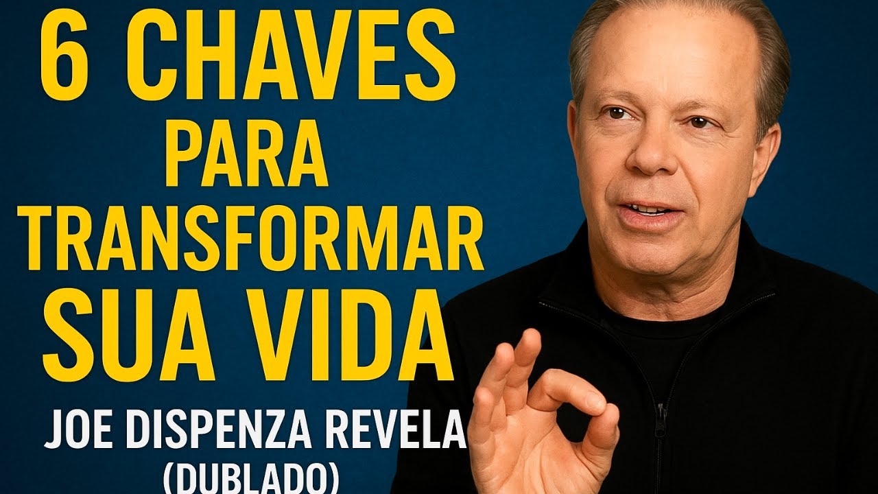 6 Chaves Para Transformar Sua Vida – Joe Dispenza Revela (Dublado ...