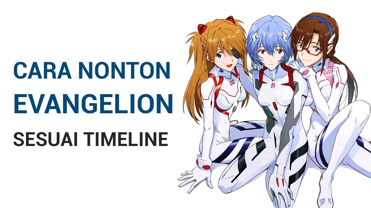 Kalian bingung dengan timeline Evangelion? begini cara nontonnya | Cara ...