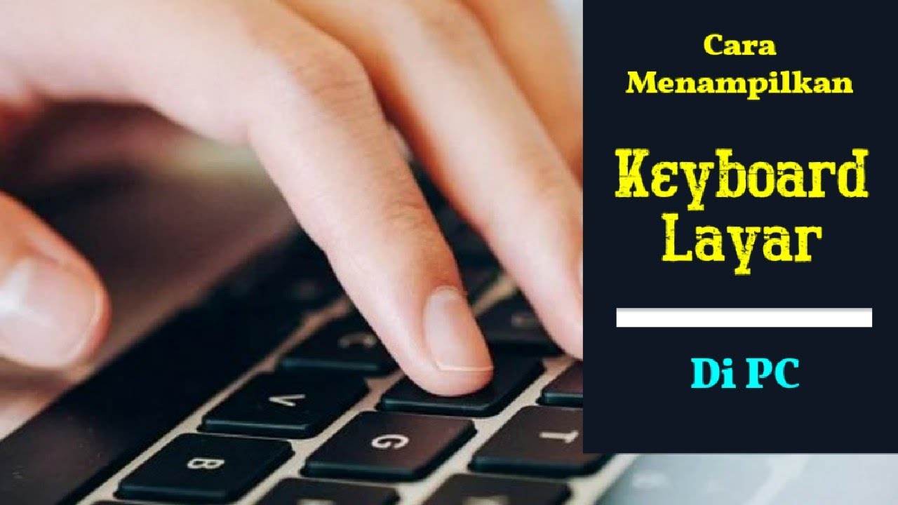 2 Cara Mudah Menampilkan Keyboard Pada Layar Monitor PC Windows 10 ...