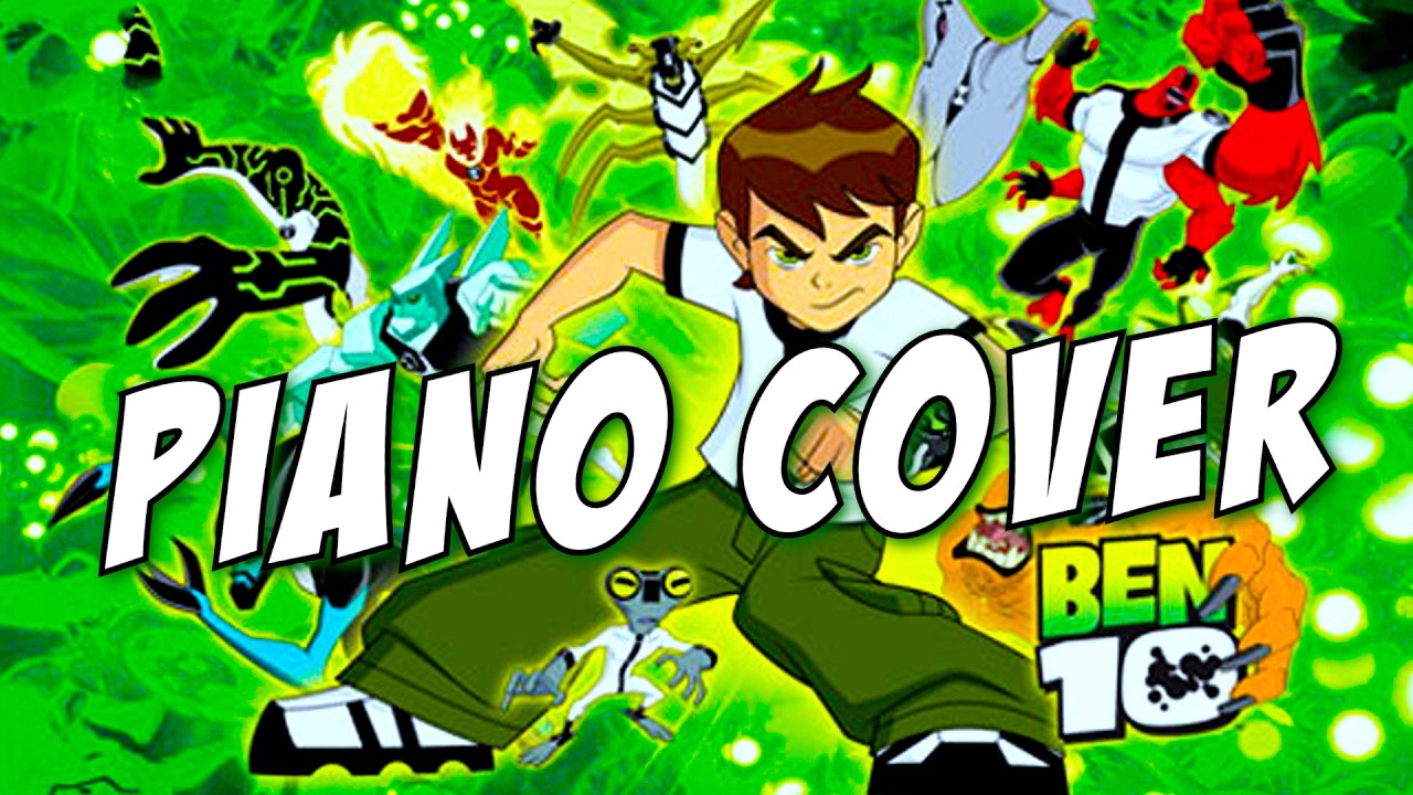Ben 10 Classic - Intro Theme (Piano Cover) - YouTube