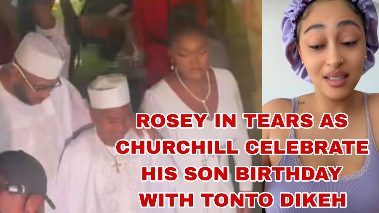ROSEY IN TEARS AS CHURCHILL CELEBRATE HIS SON BIRTHDAY WITH TONTO DIKEH ...